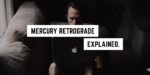 Mercury Retrograde Explained