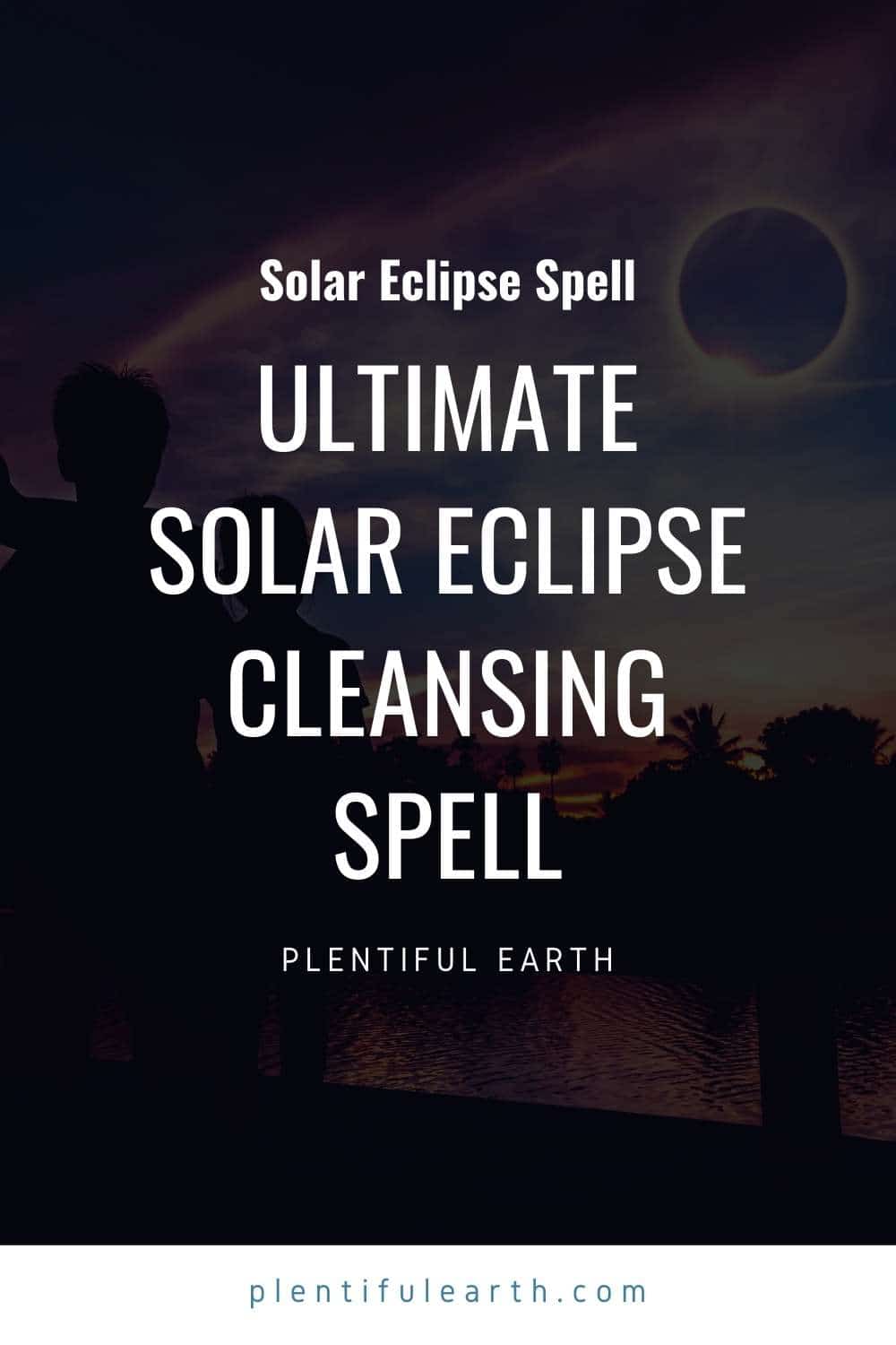 Ultimate Cleansing Solar Eclipse Spell