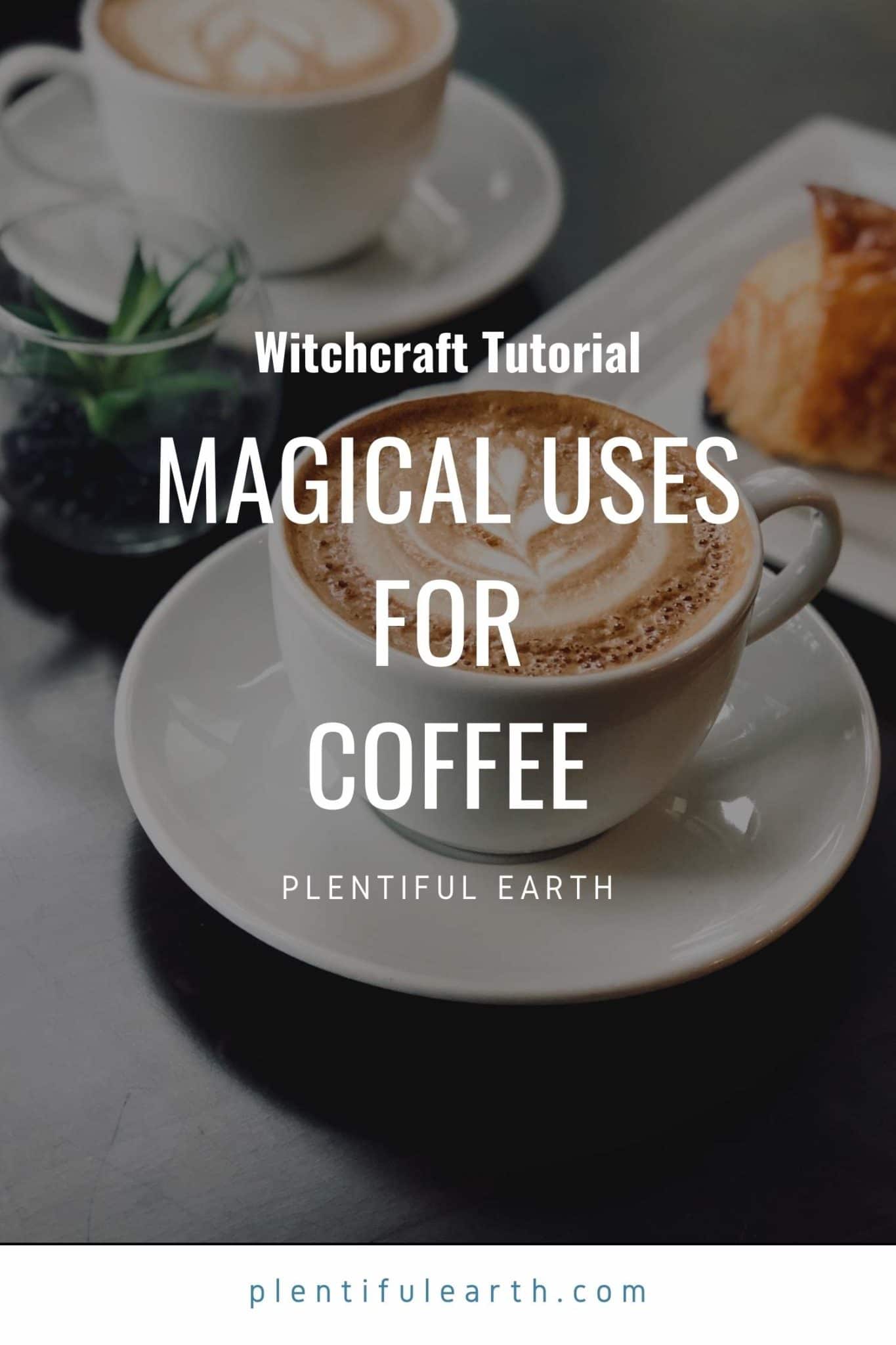 Coffee: Spiritual Meanings & Magical Uses In Spells & Witchcraft
