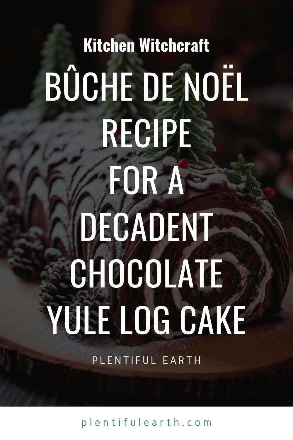 Bûche De Noël - Decadent Chocolate Yule Log Cake [Recipe]