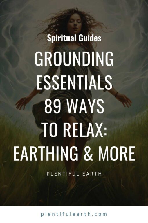Grounding Essentials: 89 Ways To Relax Through Earthing & More